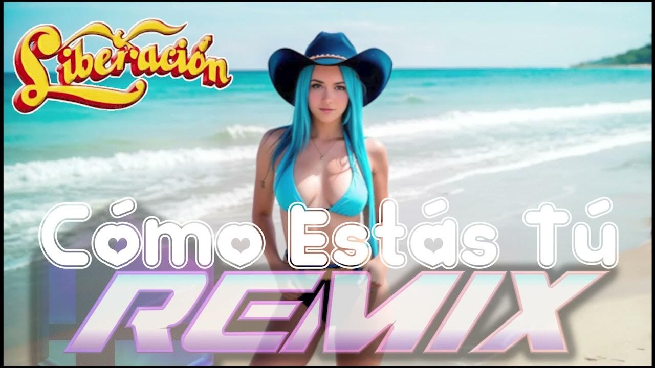 Liberación - Cómo Estás Tú (Remix Grupero 12" Extended Mix) - YouTube