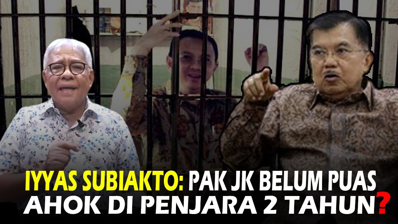 Iyyas Subiakto: Pak JK Belum Puas Ahok di Penjara 2 Tahun? - YouTube
