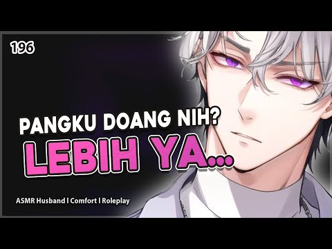 [ASMR HUSBAND] MASA PANGKU DOANG, HARUS LEBIH KAN? | COMFORT | YANDERE | ASMR COWOK | ROLEPLAY