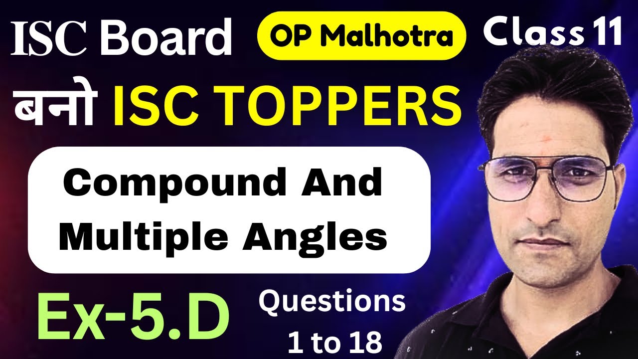 Isc Maths Class 11 : Compound And Multiple Angles || Trigonometry || Op Malhotra S Chand - YouTube