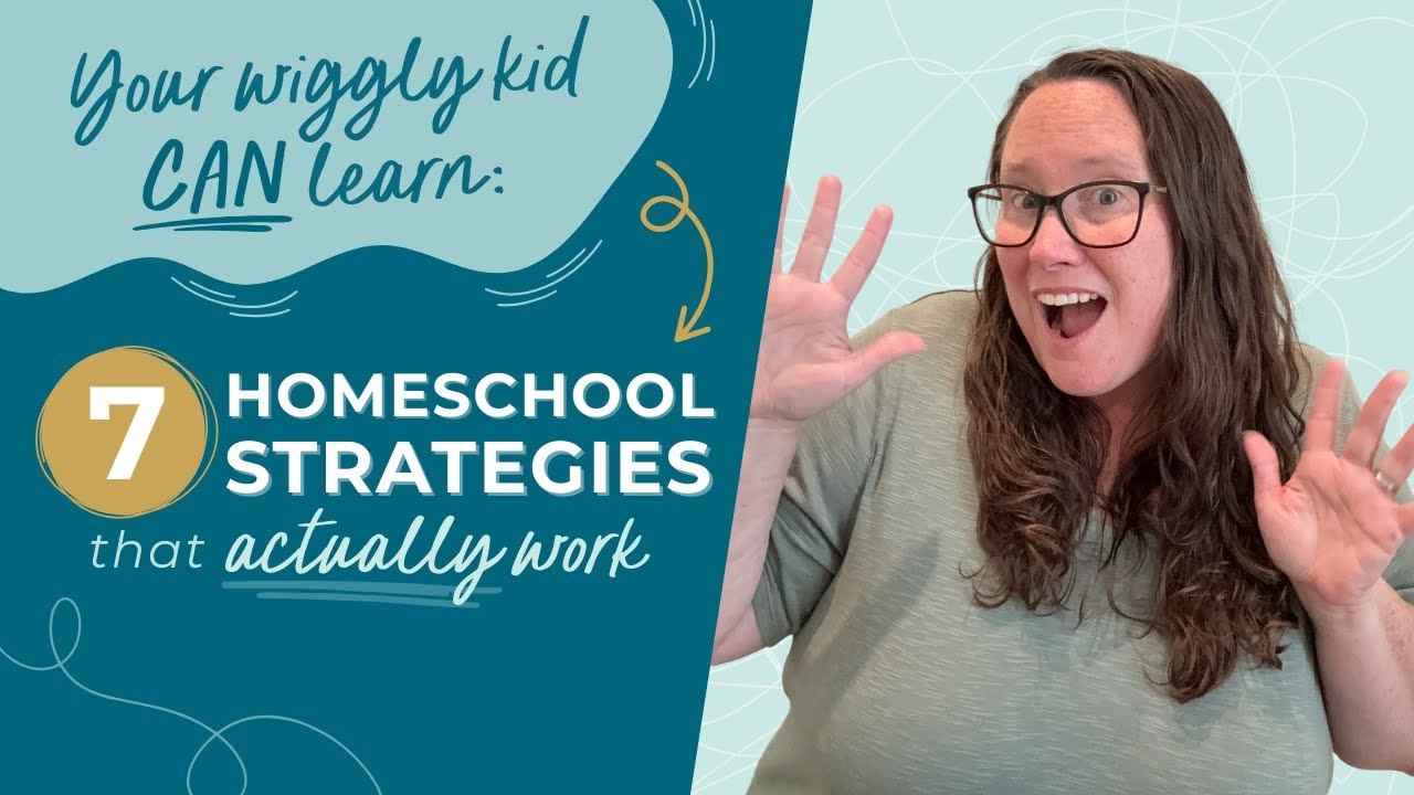 Your Wiggly Kid CAN Learn: 7 Homeschool Strategies That Actually Work ...