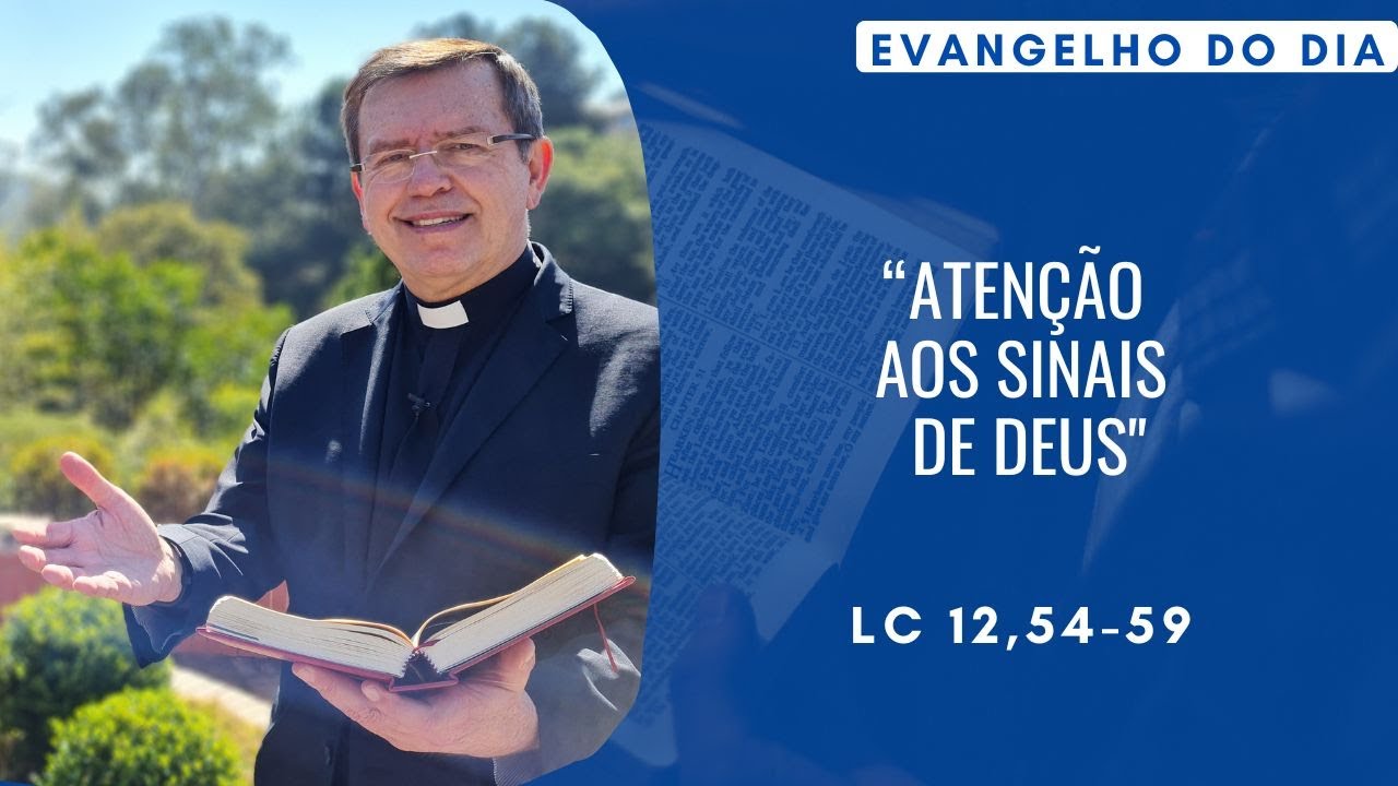 EVANGELHO DO DIA 25/10 (6ªfeira): ATENÇÃO AOS SINAIS DE DEUS Lc 12,54 ...