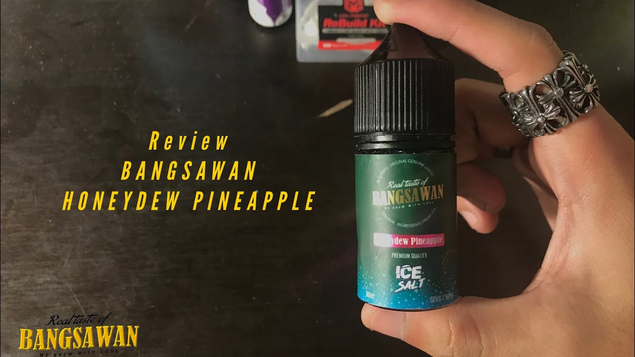 น้ำยา Bangsawan กลิ่น Honeydew Pineapple (มีPodขายท้ายคลิป) - YouTube