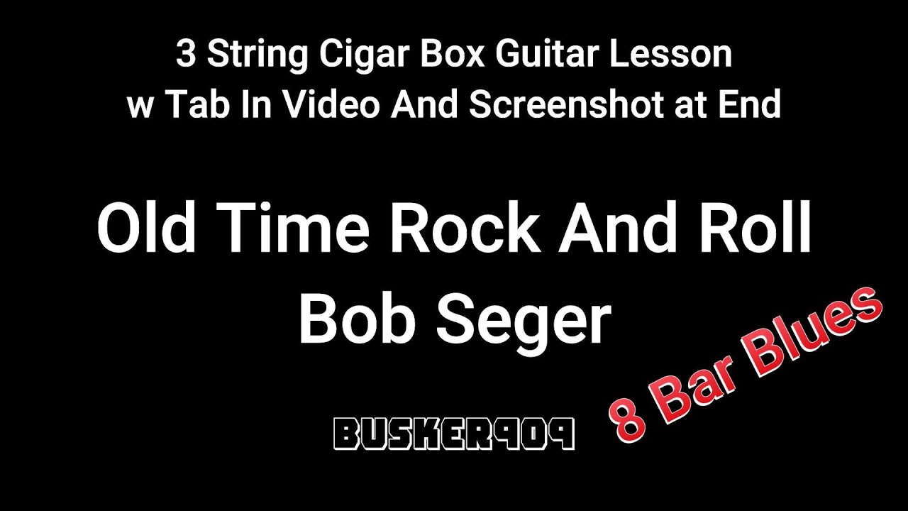 Old Time Rock And Roll - Bob Seger- 8 Bar Blues Easy 3 string Cigar ...