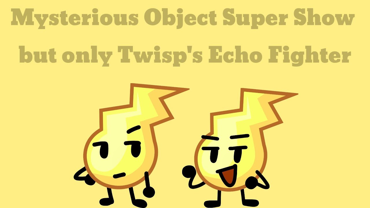 Mysterious Object Super Show but it's just Twisp's Echo Fighter (Full ...