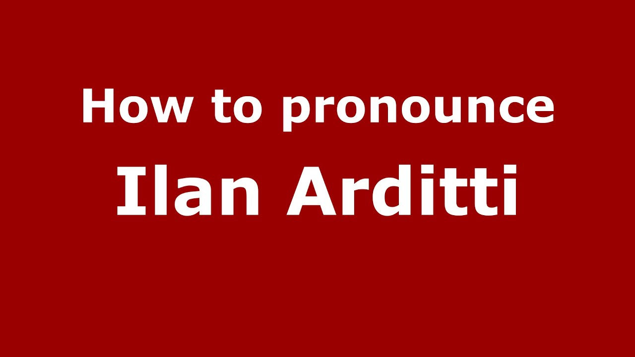 How to pronounce Ilan Arditti (Mexico/Mexican Spanish) - PronounceNames ...