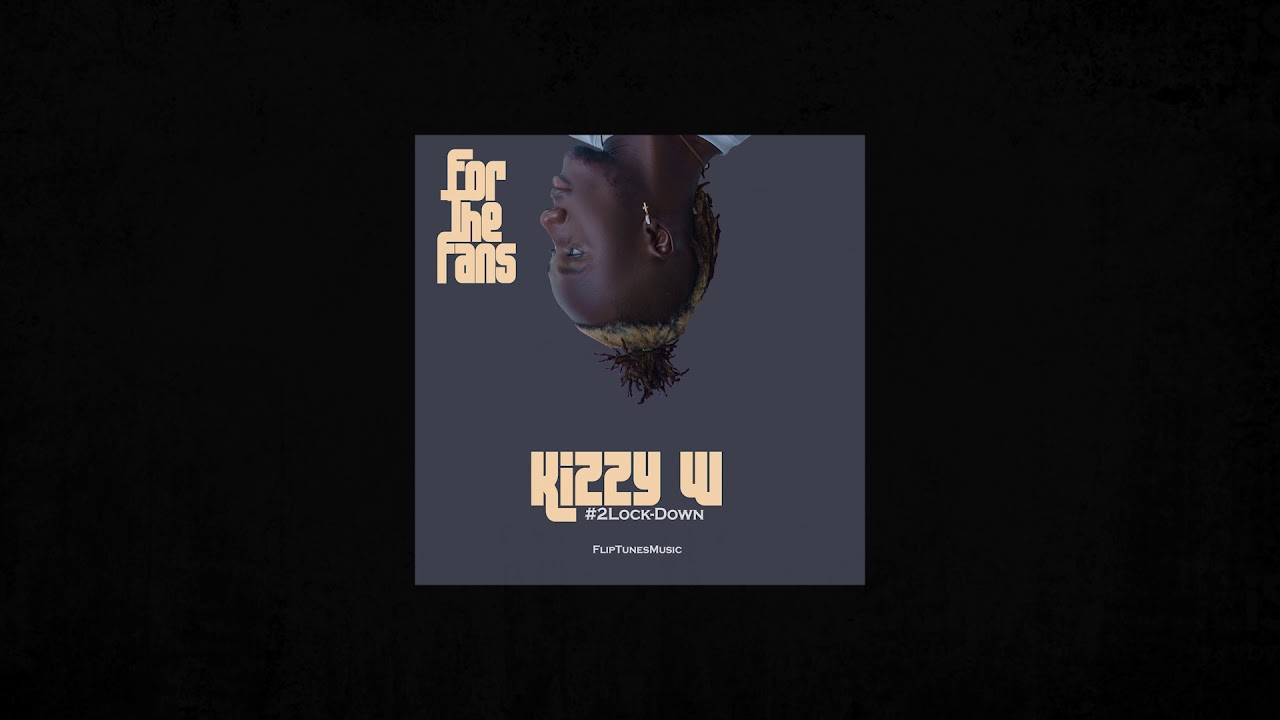 Kizzy W LockDown audio video Prod. By @fliptunesmusic - YouTube