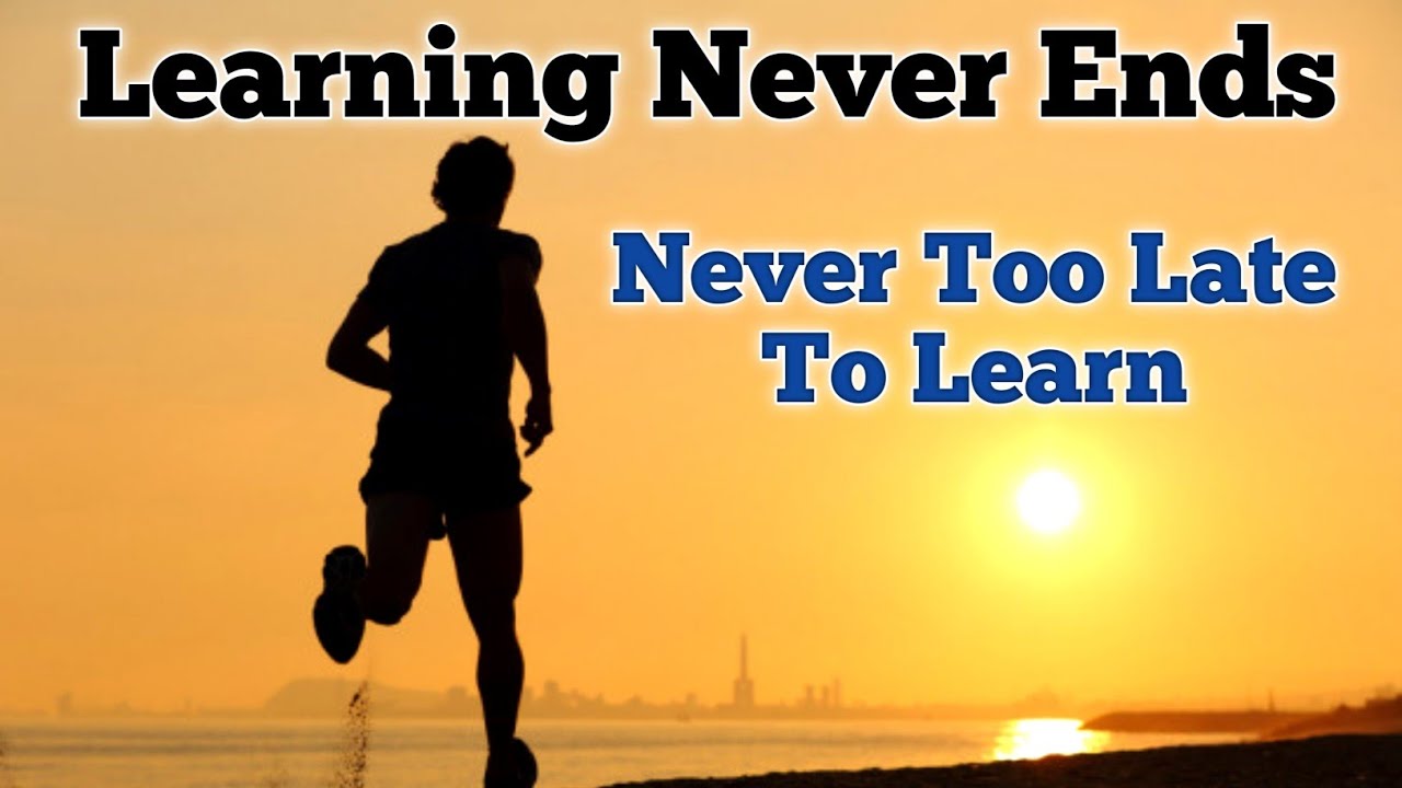 never stop learning । learning never ends । learning has no age । never ...