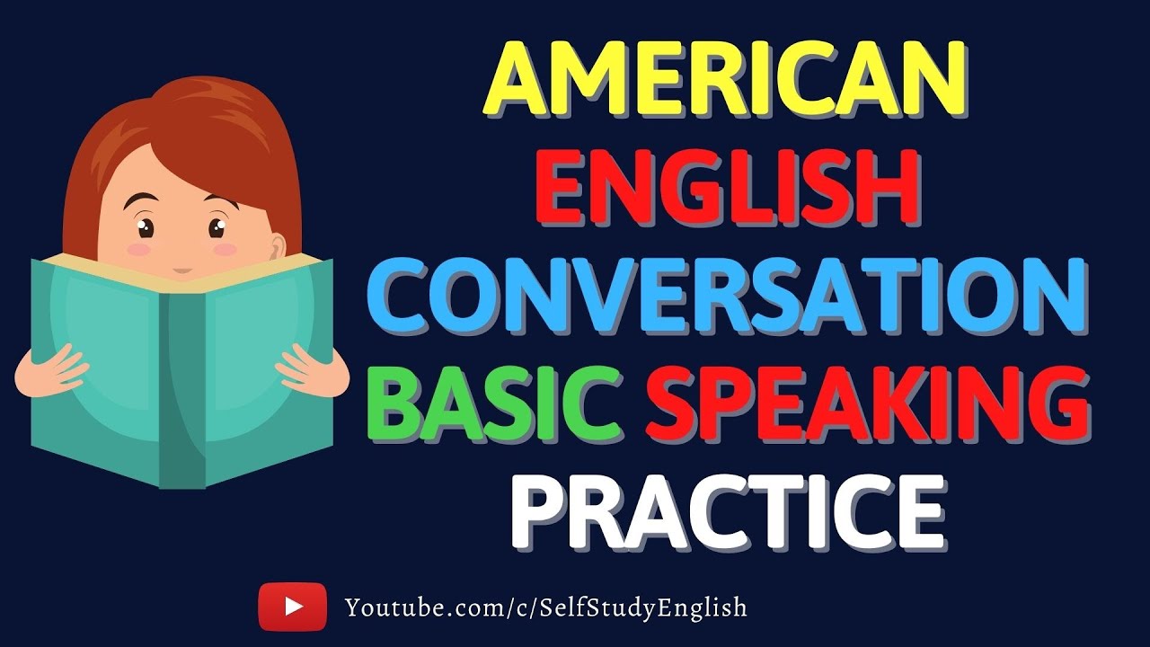 American English Conversation | Basic Speaking Practice | Self Study ...