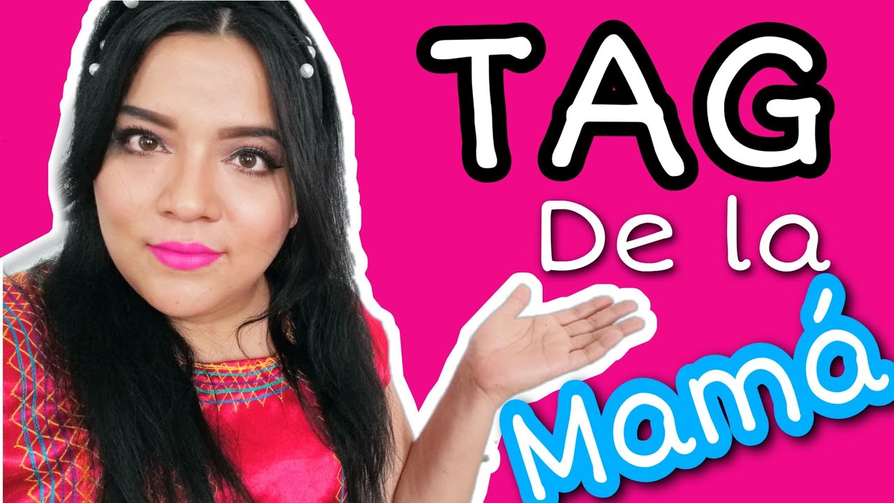 TAG DE LA MAMA - FELIZ DIA DE LA MADRE - YouTube