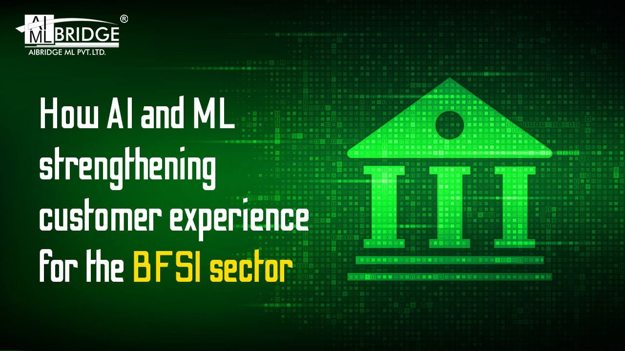 How AI and ML Strengthening Customer Experience for the BFSI Sector ...
