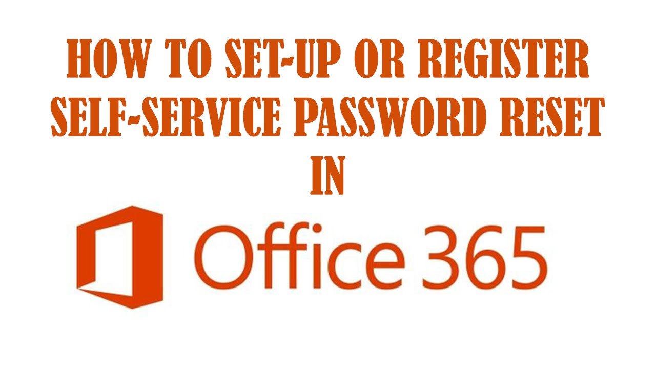 Setup Or Register O365 Self Service Password Reset YouTube setup-or-register-o365-self-service-password-reset-youtube