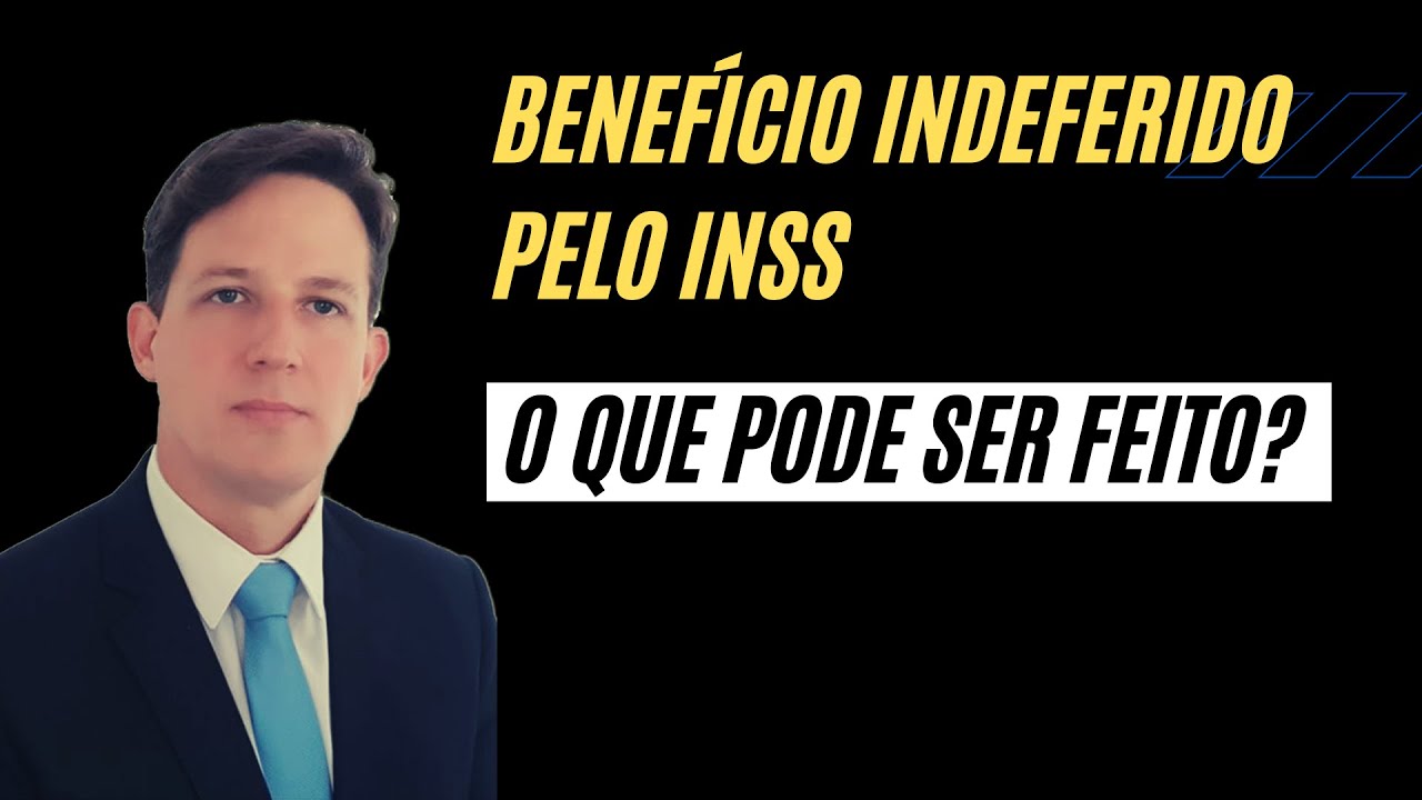 BENEFÍCIO INDEFERIDO PELO INSS: O QUE PODE SER FEITO? - YouTube