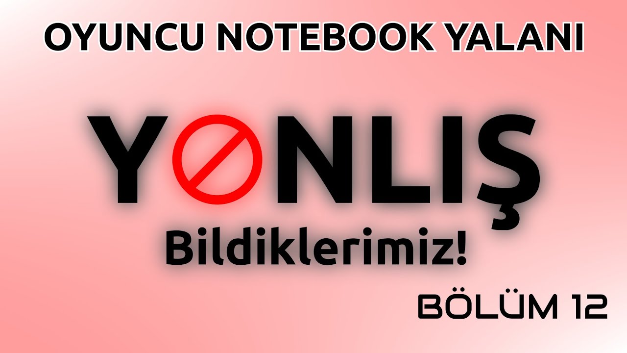 BÖLÜM 12 - OYUNCU NOTEBOOK YALANI. - YouTube
