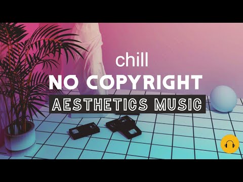 NO COPYRIGHT- AESTHETIC MUSIC/FADE-BACKGROUND MUSIC FOR YOUTUBE VIDEO