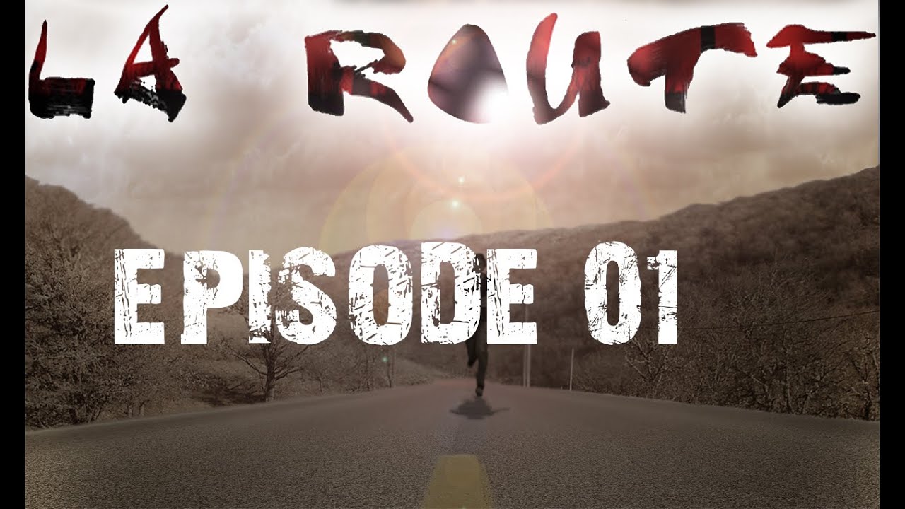[WEB-SERIE] LA ROUTE EPISODE 1 - YouTube