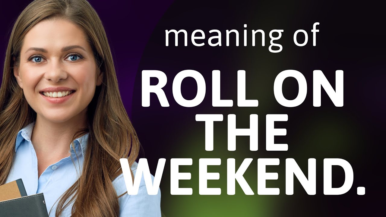 Rolling Into the Weekend: Understanding a Popular English Phrase - YouTube
