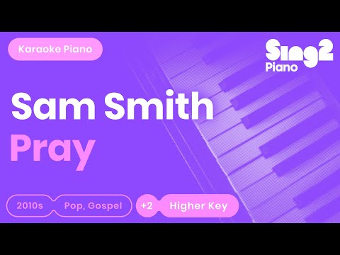 Sam Smith - Pray (Higher Key) Karaoke Piano