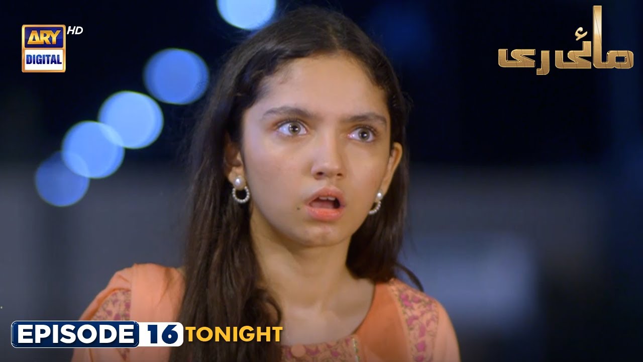 Mayi Ri | Episode 16 | Tonight at 7:00 PM | ARY Digital Drama - YouTube