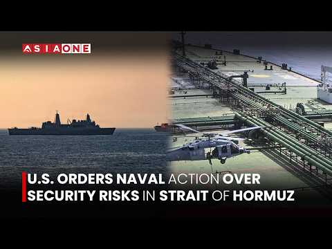 U.S. Orders Naval Action Over Security Risks in Strait of Hormuz | Asia One News