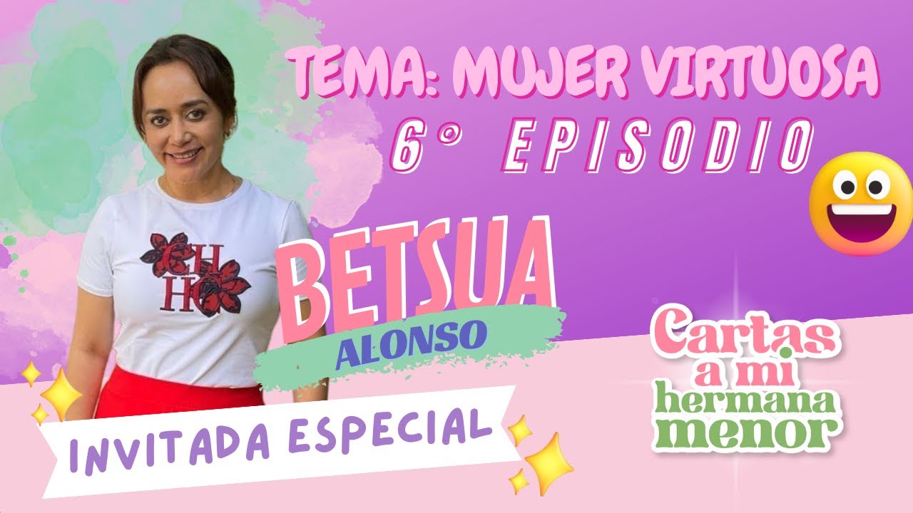 Episodio 6 Mujer virtuosa invitada especial Betsua Alonso - YouTube