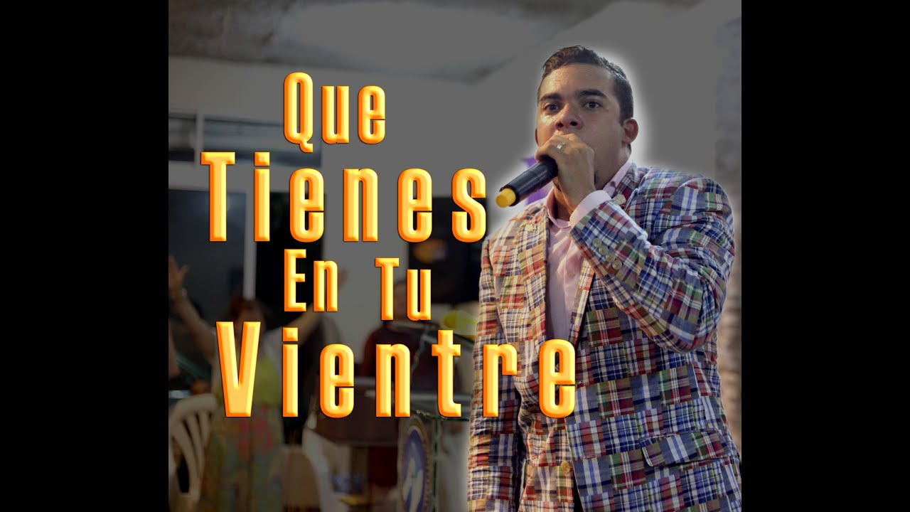 Que Tienes En Tu Vientre || Javier Luciano - YouTube