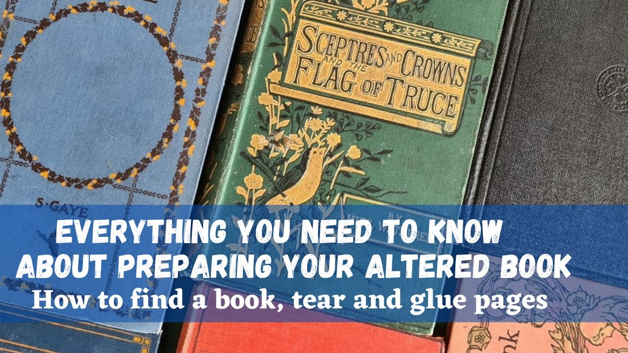 Everything You Need to Know About Preparing an Altered Book: Altered ...