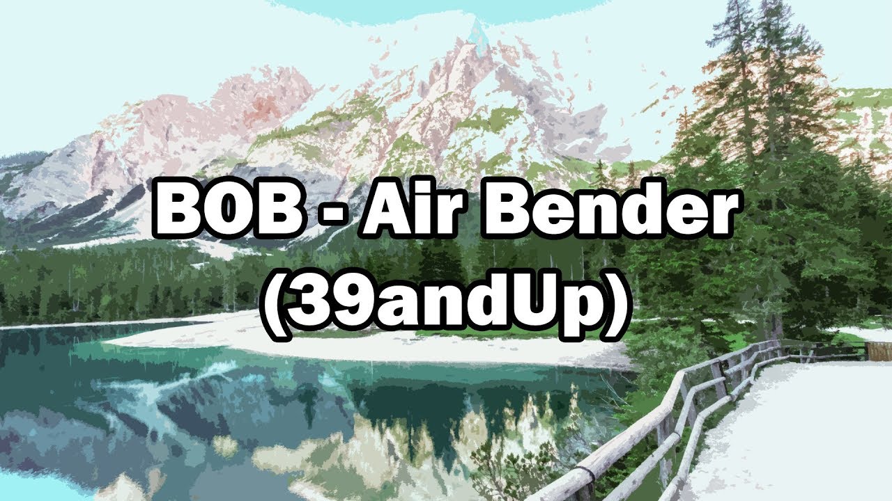 BOB - Air Bender (39andUp) - YouTube