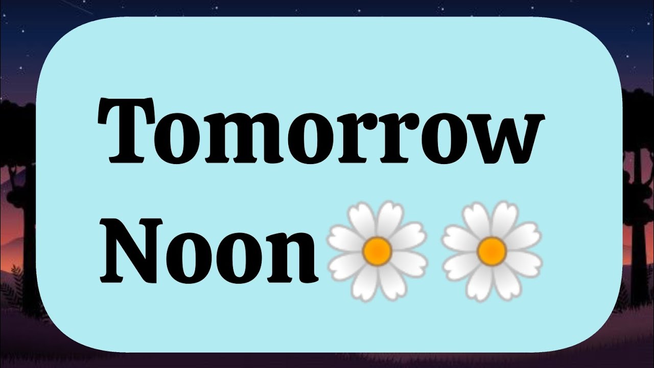  TOMORROW AT 12 Noon YouTube
