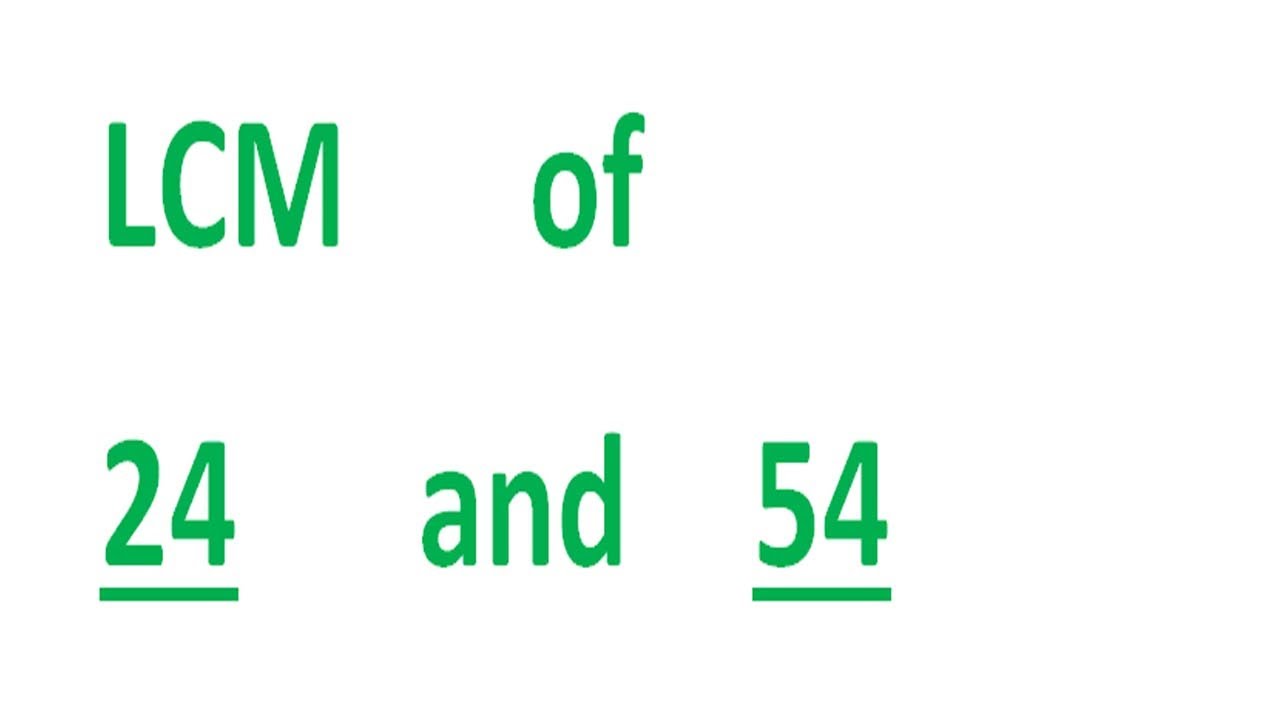 LCM of 24 and 54 - YouTube