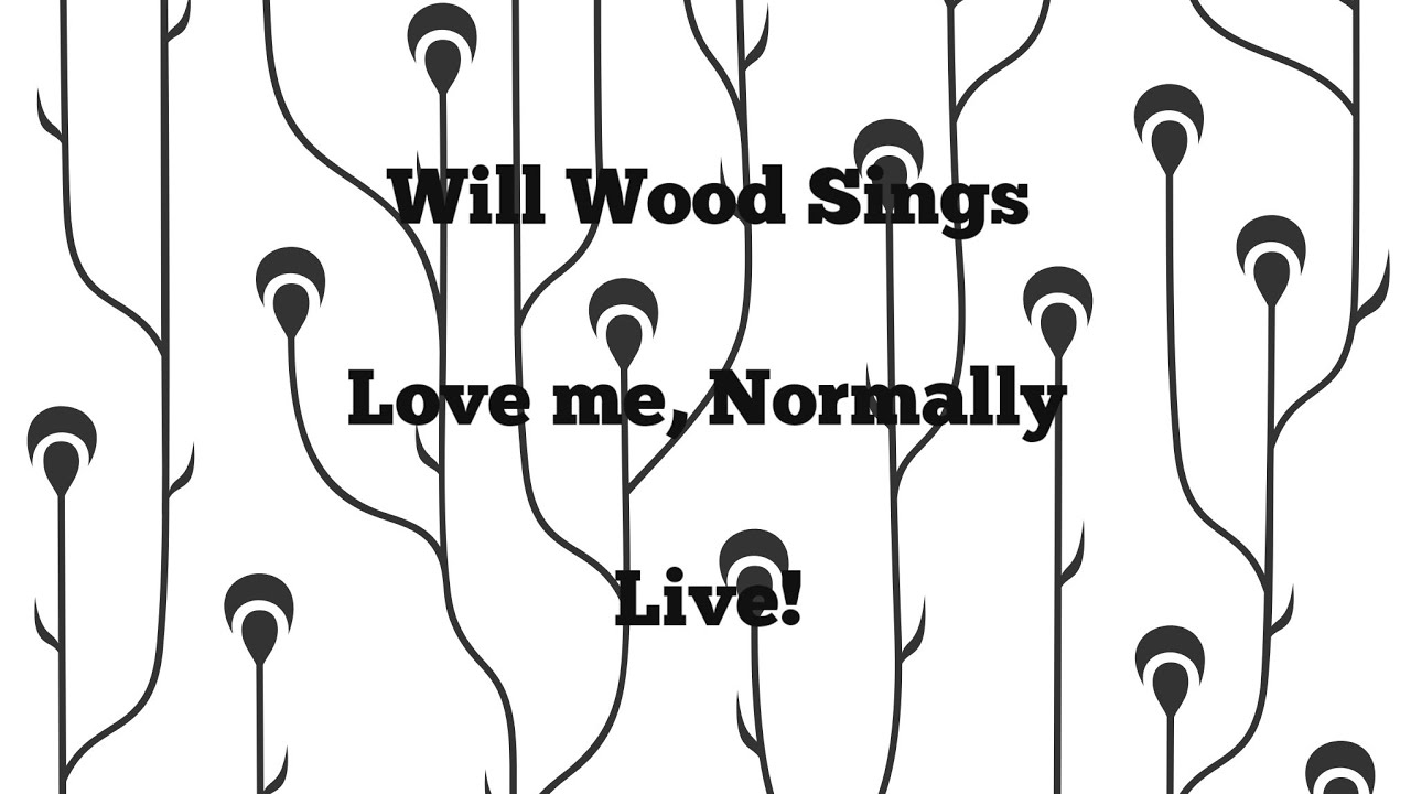 Will Wood sings "Love Me, Normally" at The Round About (the lyric video ...