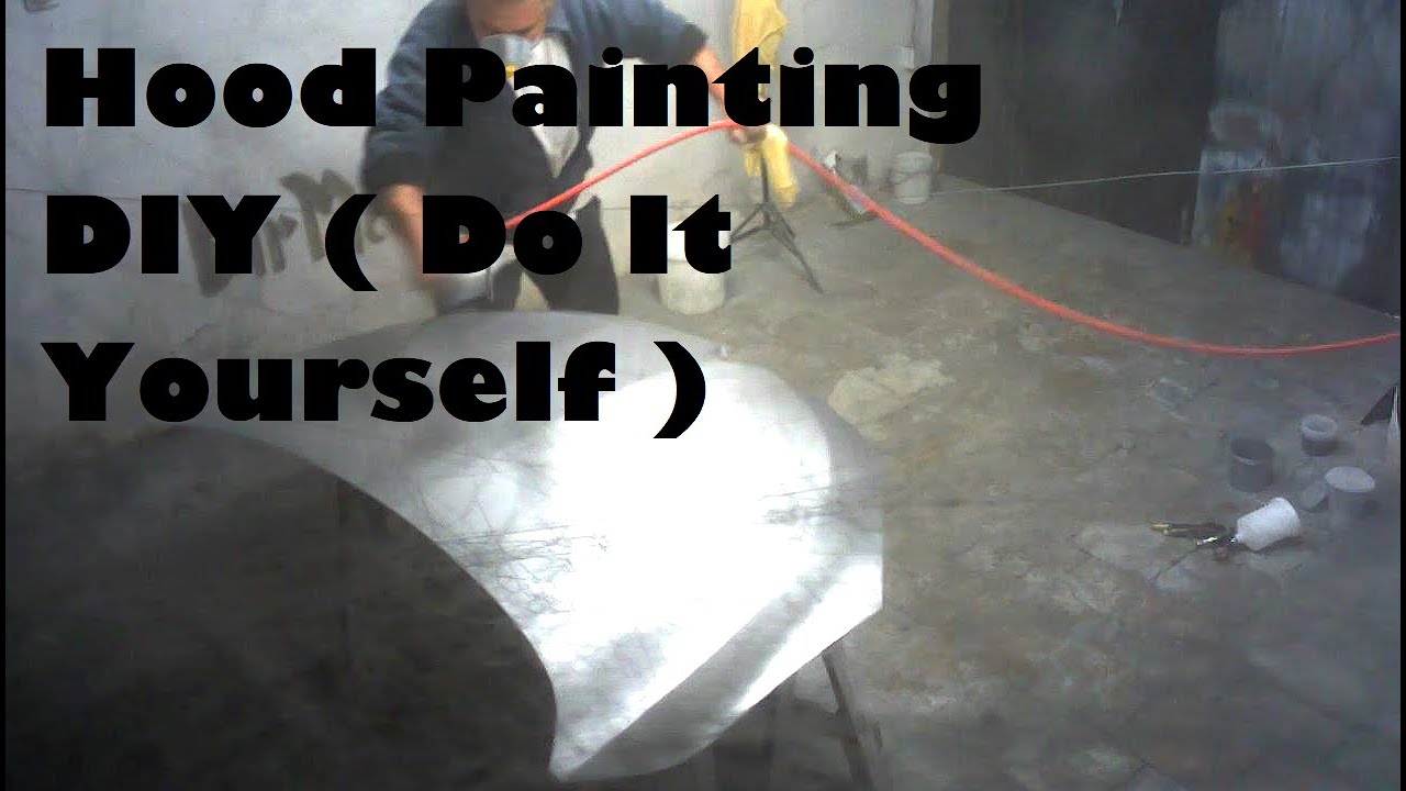 Hood Painting DIY ( Do It Yourself ) - YouTube