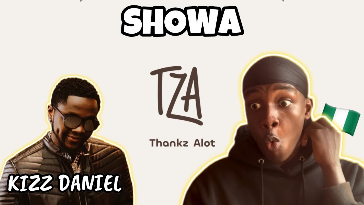 NAIJA BOY BREAKS DOWN ALL THE LYRICS!🤗 | Kizz Daniel - Showa (TZA EP ...