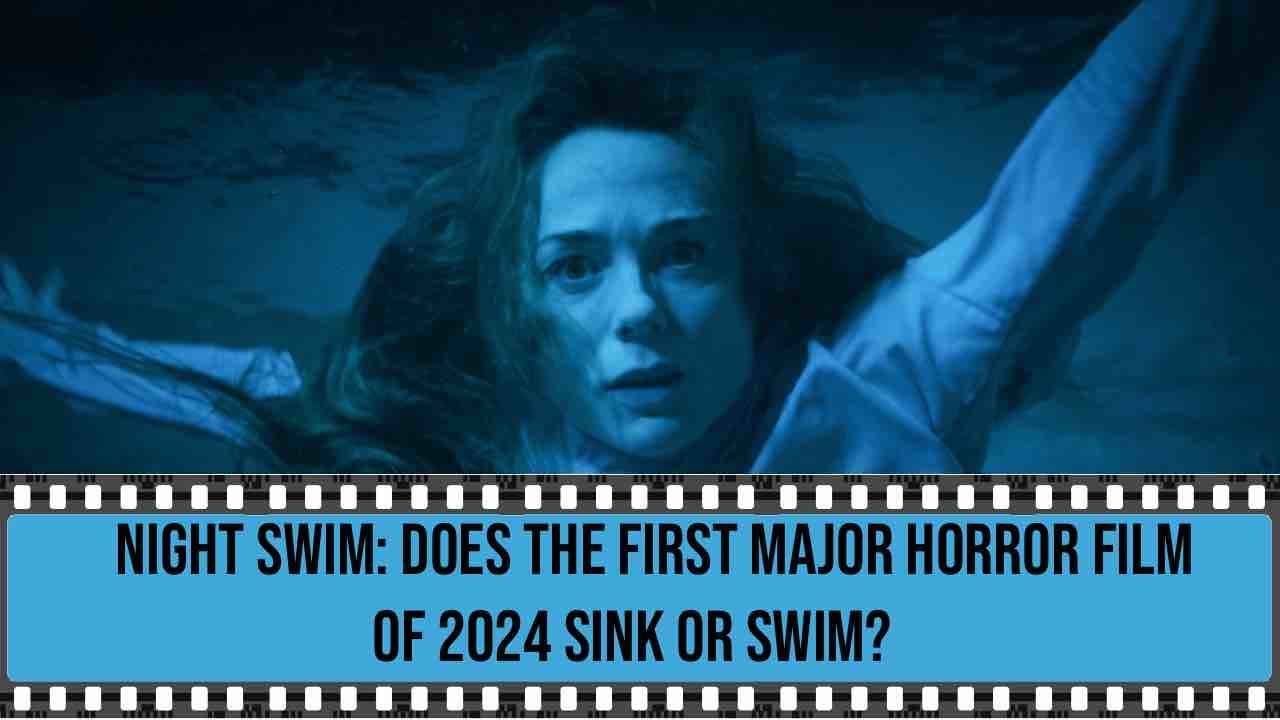 Night Swim Review: Does the First Major Horror Film in 2024 Sink or ...