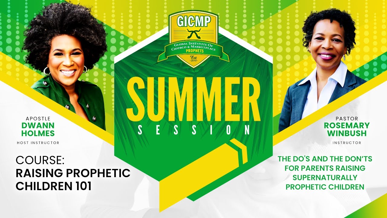 RAISING PROPHETIC CHILDREN GICMP SUMMER COURSE - APOSTLE DWANN HOLMES ...