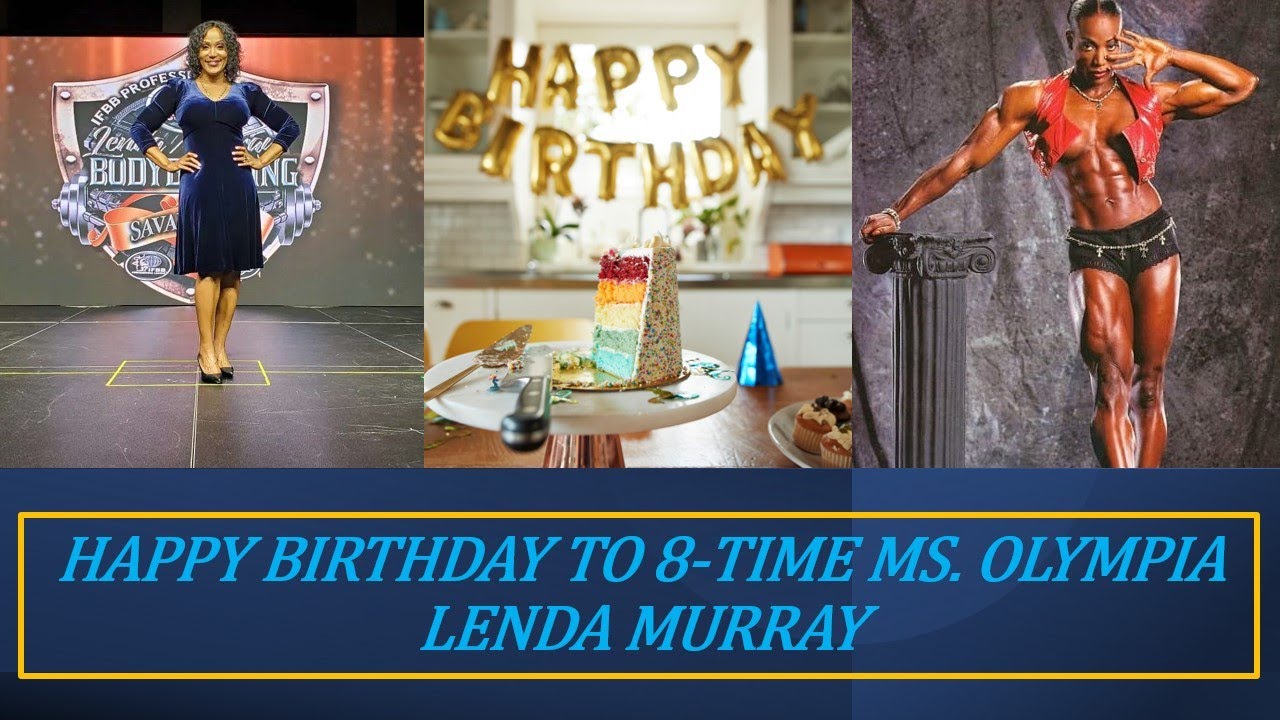 Happy Birthday To The 8-Time Ms. Olympia Lenda Murray 🥳🎉, 🎂🎊 - YouTube