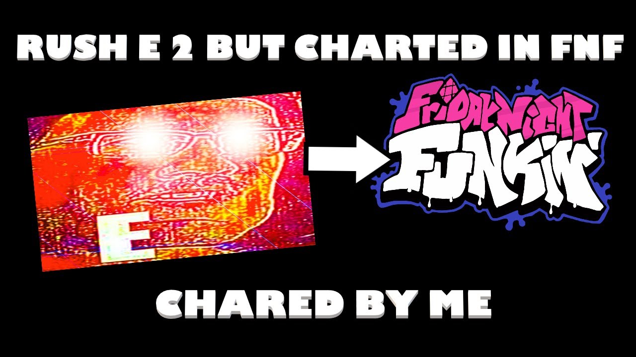 Rush E 2 But Charted In FNF - YouTube