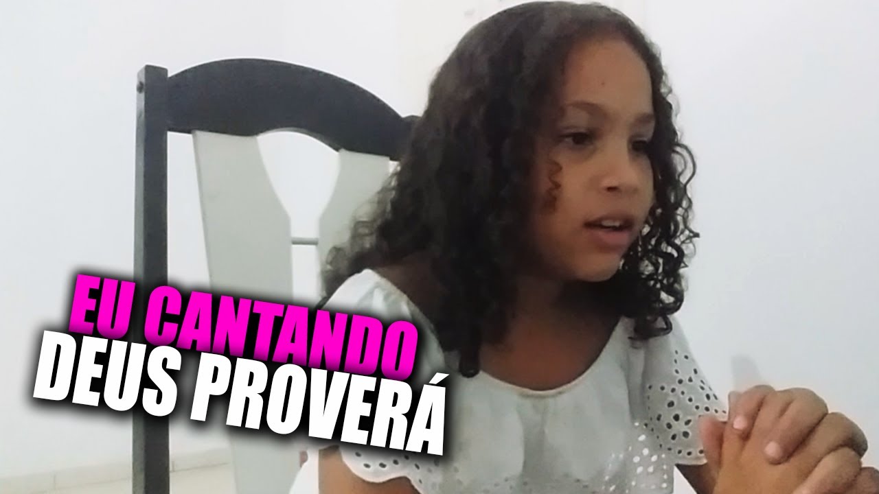 SOFIA CANTANDO A MÚSICA DEUS PROVERÁ - YouTube