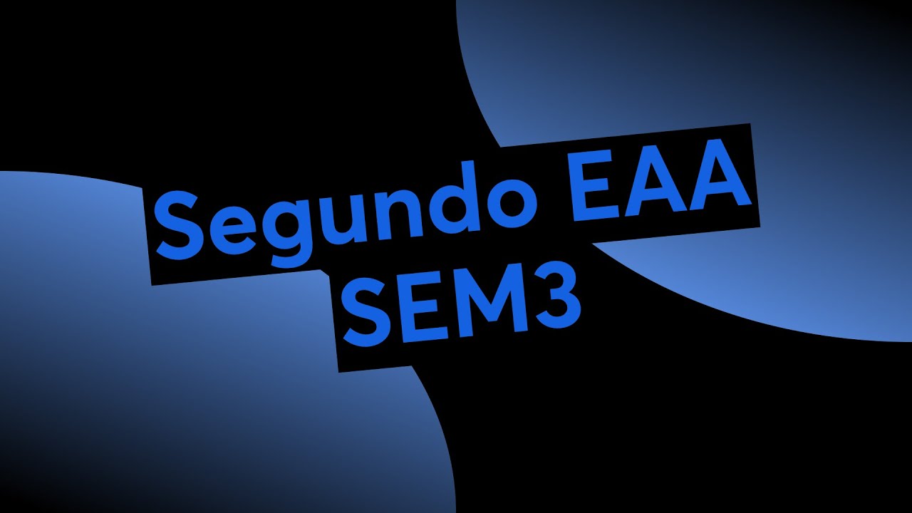 Segundo EAA SEM3 - YouTube