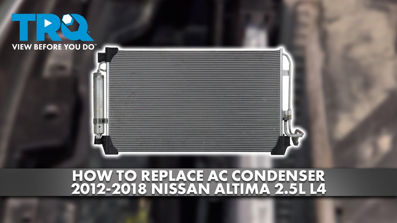 How to Replace AC Condenser 2012-2018 Nissan Altima 2.5L L4 - YouTube