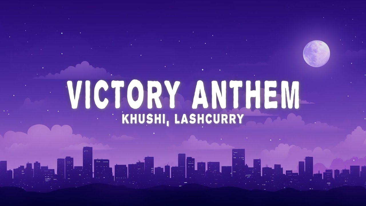Khushi - Victory Anthem (Lyrics) Lash curry & Audiocrackerr - YouTube