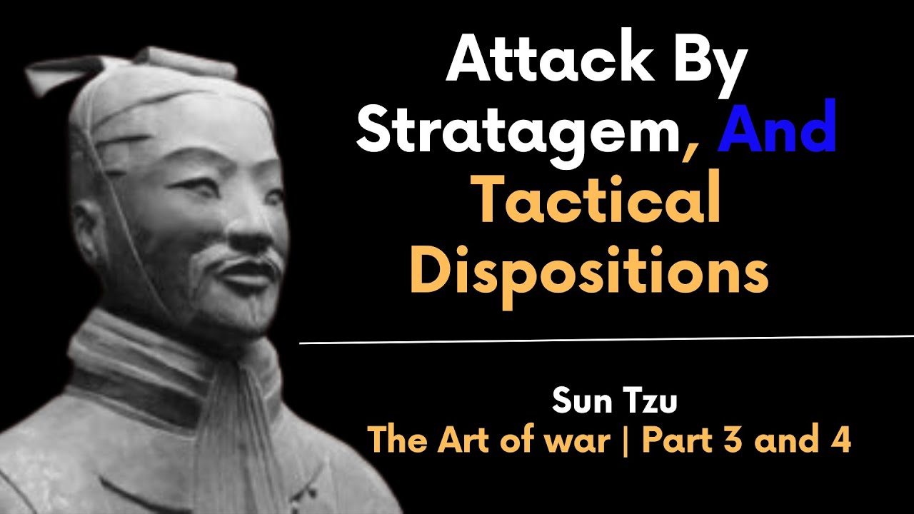 The Art of War by Sun Tzu | Parts 3 and 4 | Attack by Stratagem, and ...