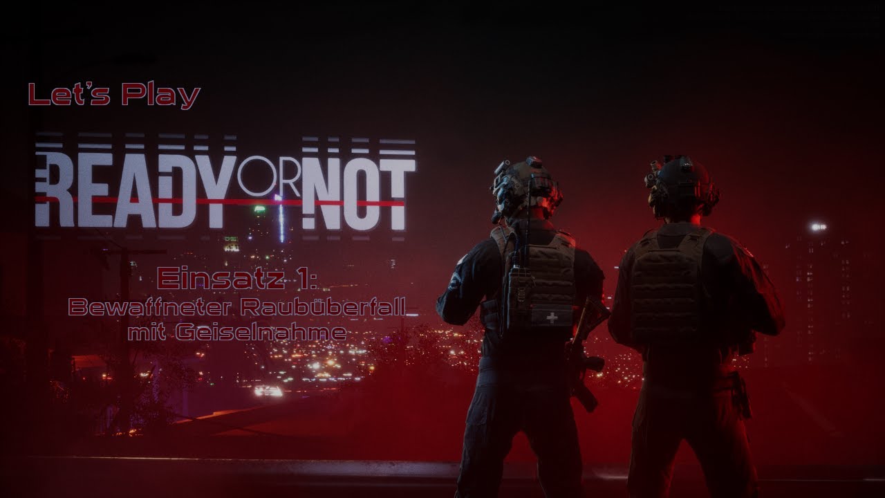 Ready or Not [german/deutsch] Commander Mode Let's Play Einsatz 1: 4U ...