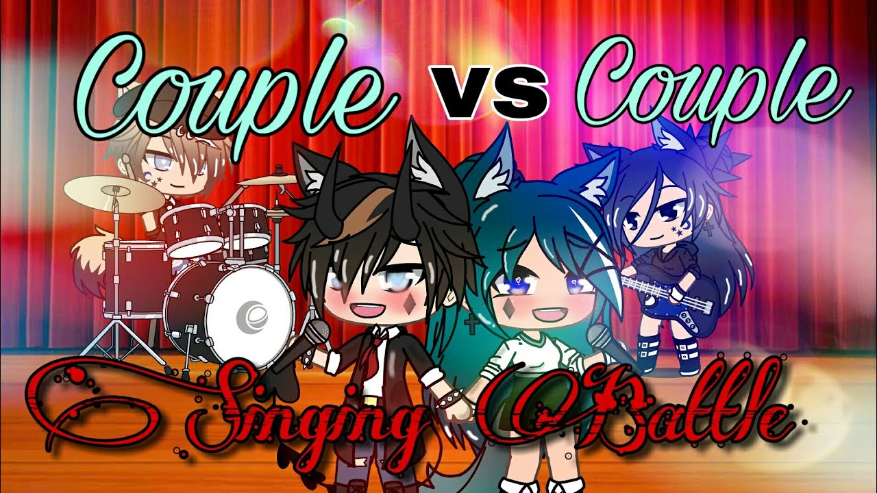 💖 Couple vs Couple duet Singing Battle 💖/gacha life/not your ordinary ...