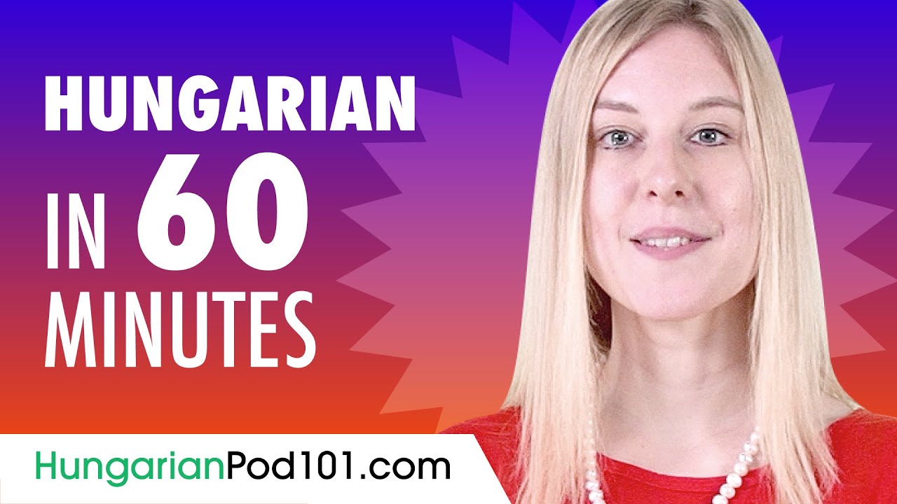 Learn Hungarian in 60 Minutes - ALL the Basics You Need for ...