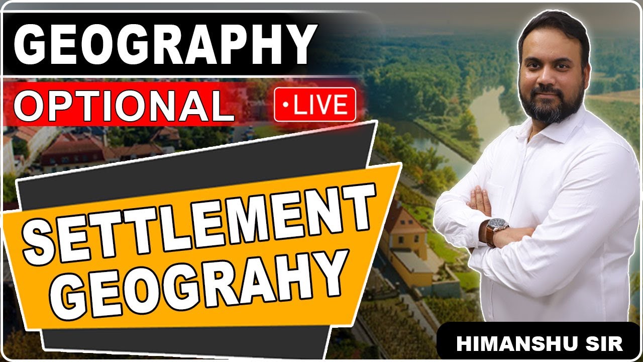 Settlement Geography | Geography Optional Topper | Himanshu Sir | Score ...