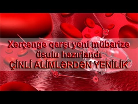 Xərçəngə qarşı yeni mübarizə üsulu hazırlandı - ÇİNLİ ALİMLƏRDƏN YENİLİK