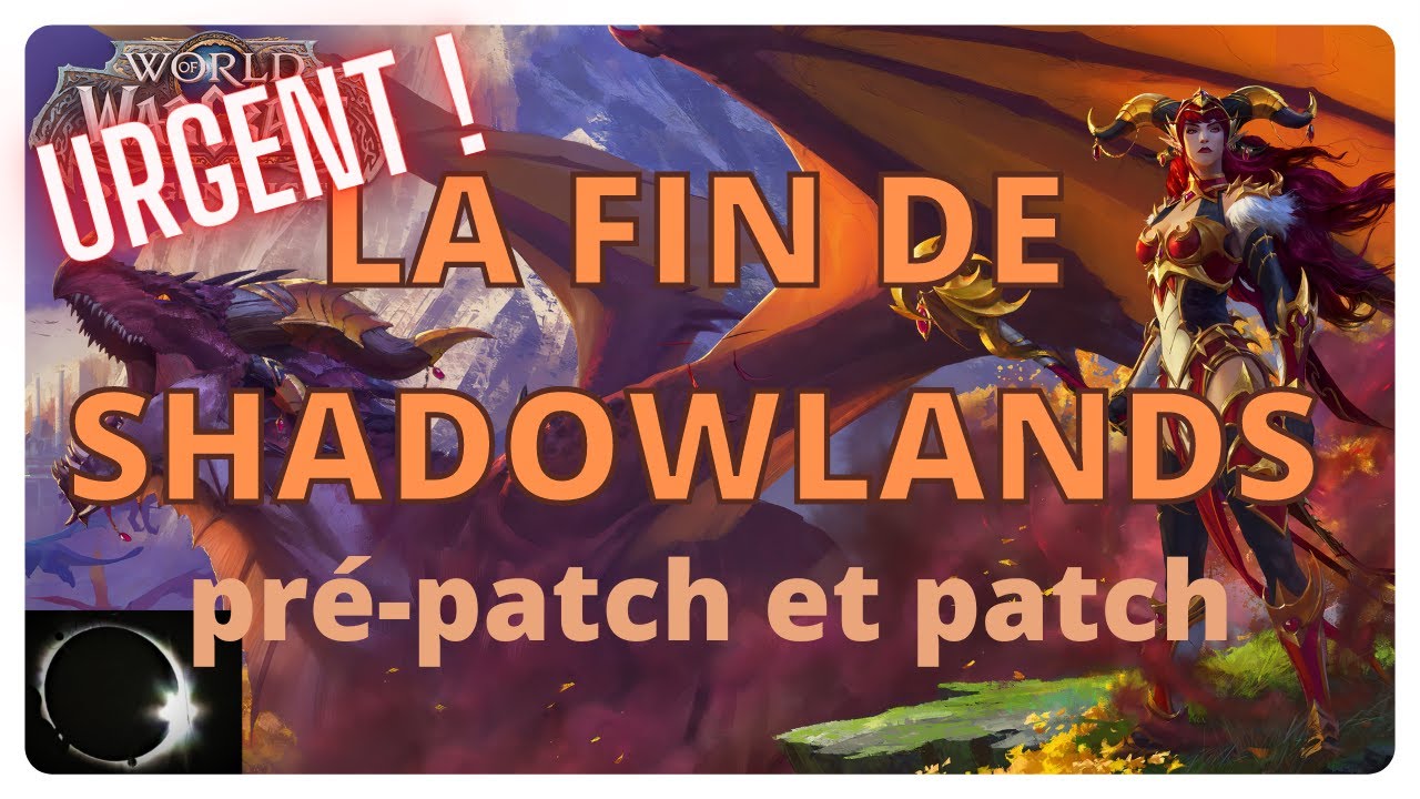 La fin de Shadowlands ! Annonces pré-patch et patch. - YouTube