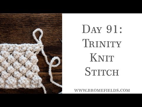 Day 91 : Trinity Knit Stitch : #100daysofknitstitches - YouTube