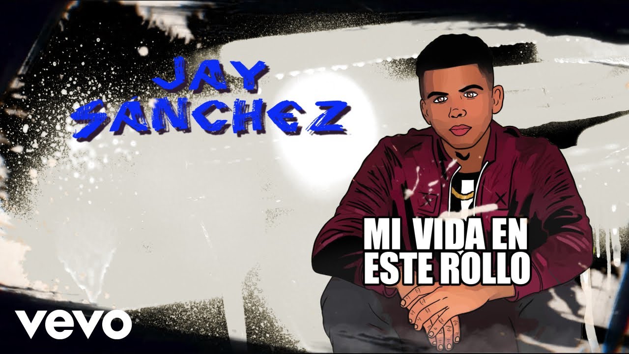 Jay Sánchez - Mi Vida En Este Rollo (Lyric Video) - YouTube
